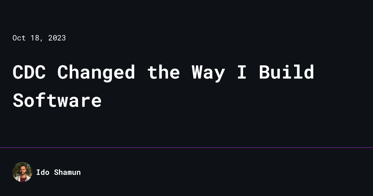 CDC Changed the Way I Build Software
