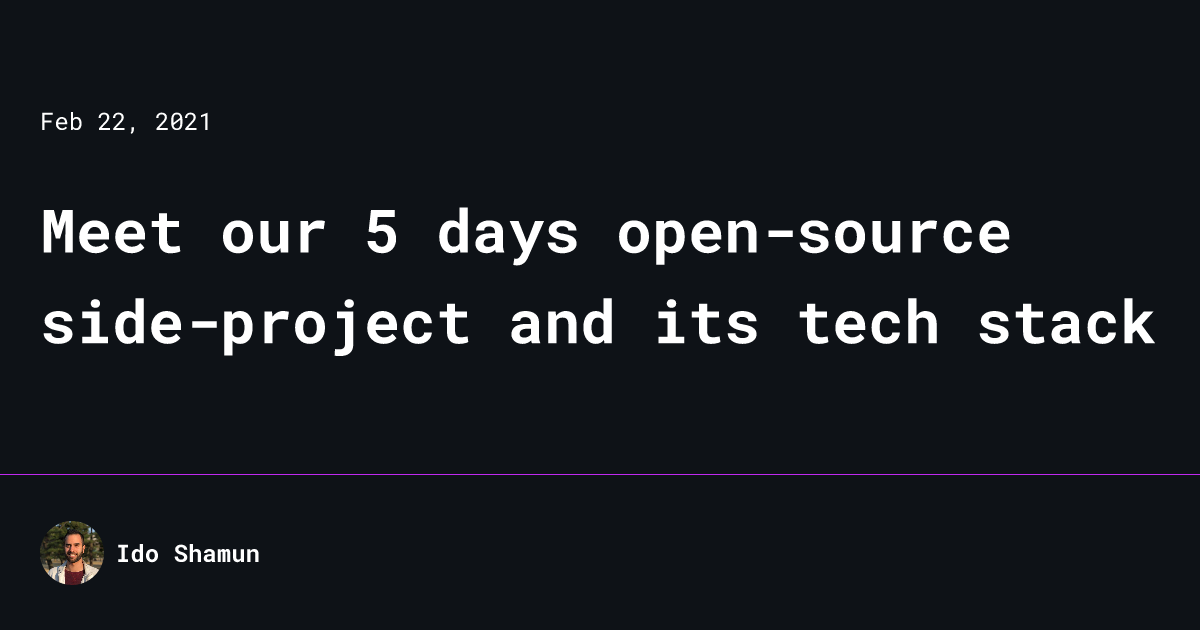Meet our 5 days open-source side-project and its tech stack