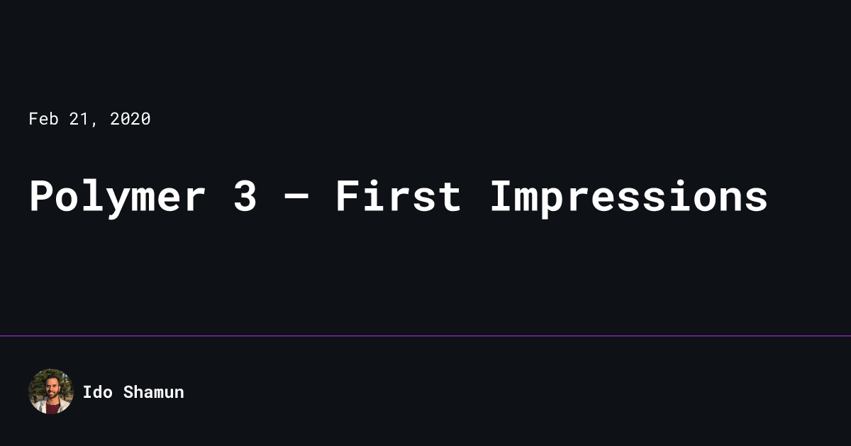 Polymer 3 — First Impressions