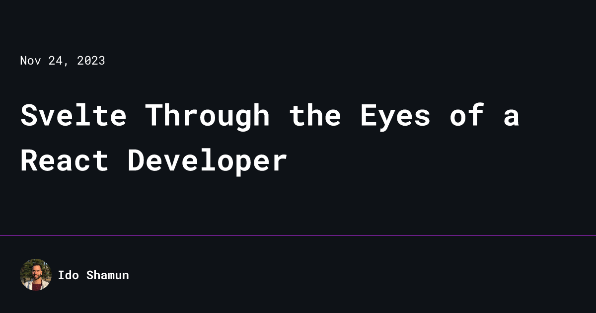 Svelte Through the Eyes of a React Developer